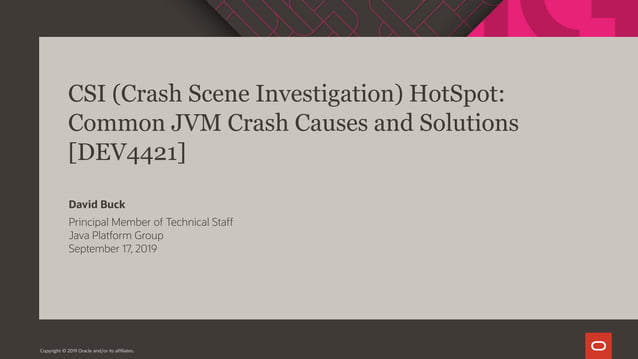 CSI (Crash Scene Investigation) HotSpot: Common JVM Crash Causes and Solutions [Code One 2019] | PPT