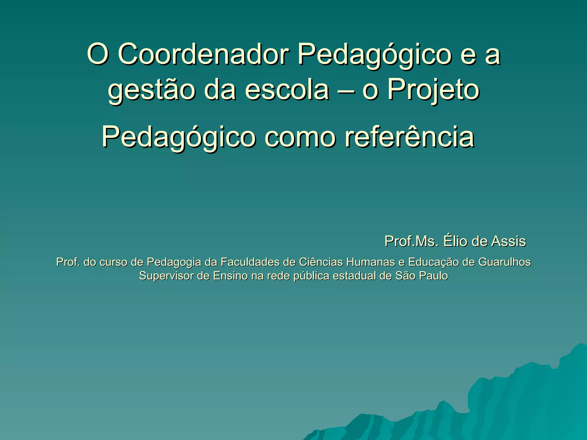 O Coordenador Pedagógico E A Gestão Da Escola Ppt