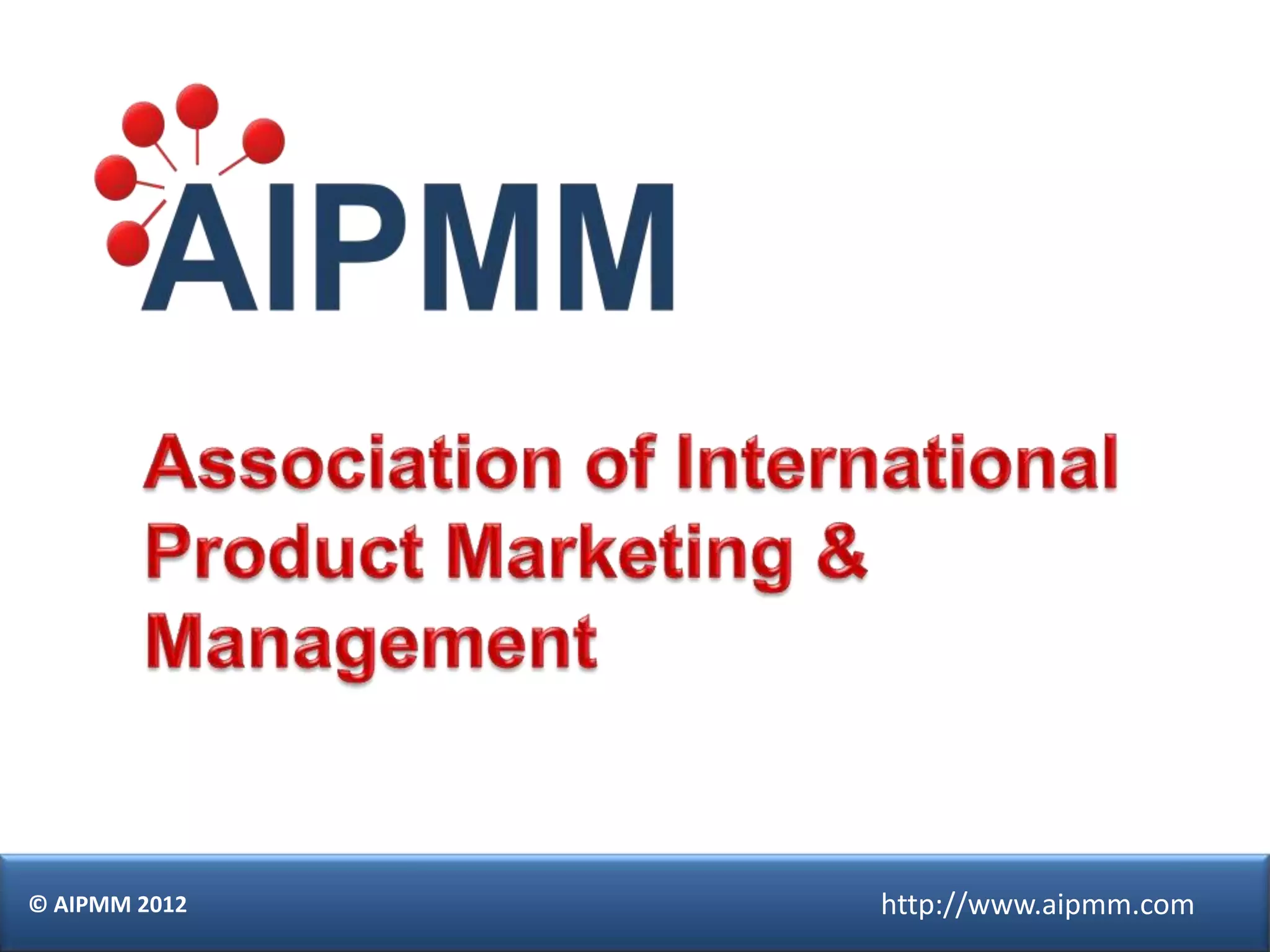 AIPMM Webcast: Importance & Role of Product Management | PPT