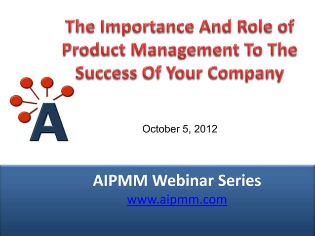 AIPMM Webcast: Importance & Role of Product Management | PPT