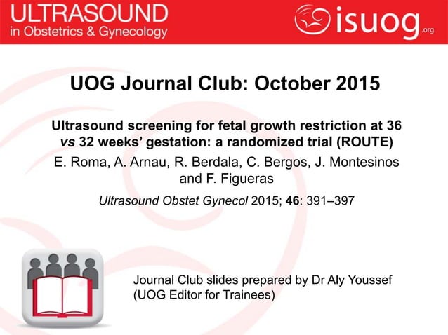 UOG Journal Club: Ultrasound screening for fetal growth restriction at ...