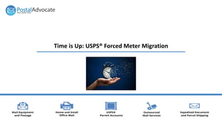 Time is Up: USPS® Forced Meter Migration | PDF