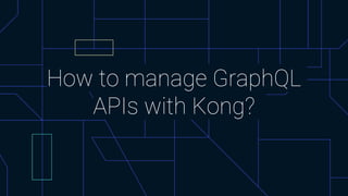 Connecting the Dots: Kong for GraphQL Endpoints | PPT