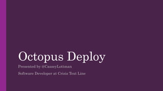 Octopus Deploy @Erie Day of Code | PPTX