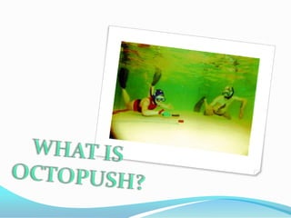 Octopush pres | PPT