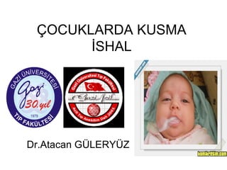 ÇOCUKLARDA KUSMA VE İSHAL (fazlası için www.tipfakultesi.org ) | PPT