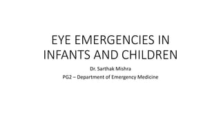 OCULAR EMERGENCIES IN PEDIATRICS [Autosaved].pptx