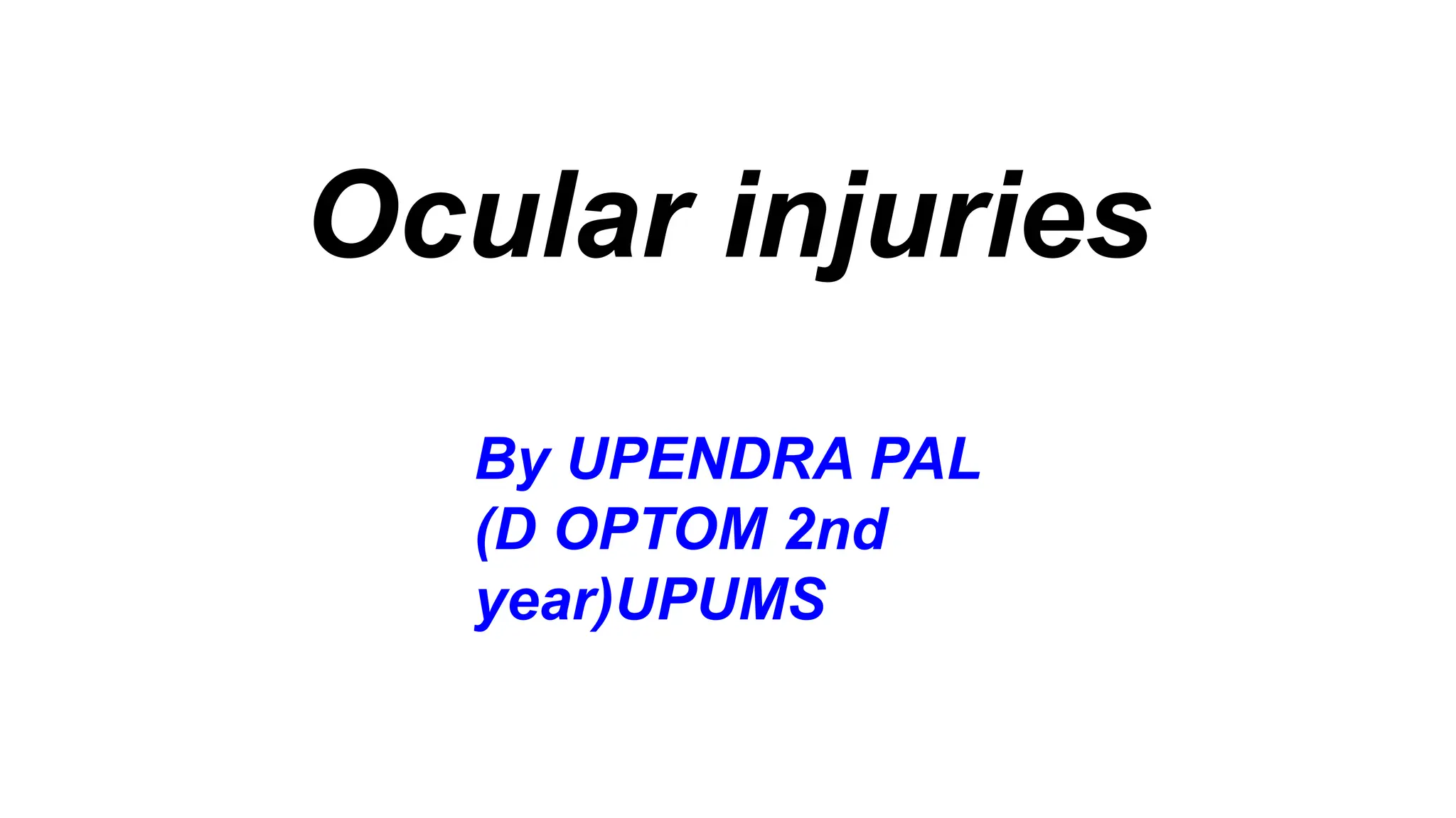 Ocular injury ppt Upendra pal optometrist upums saifai etawah | PDF ...