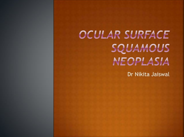 Ocular surface squamous neoplasia | PPTX | Eye and Vision Conditions ...