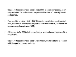 Ocular surface squamous neoplasia | PPTX