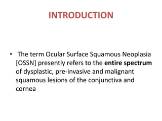 Ocular surface squamous neoplasia(ossn) | PPTX