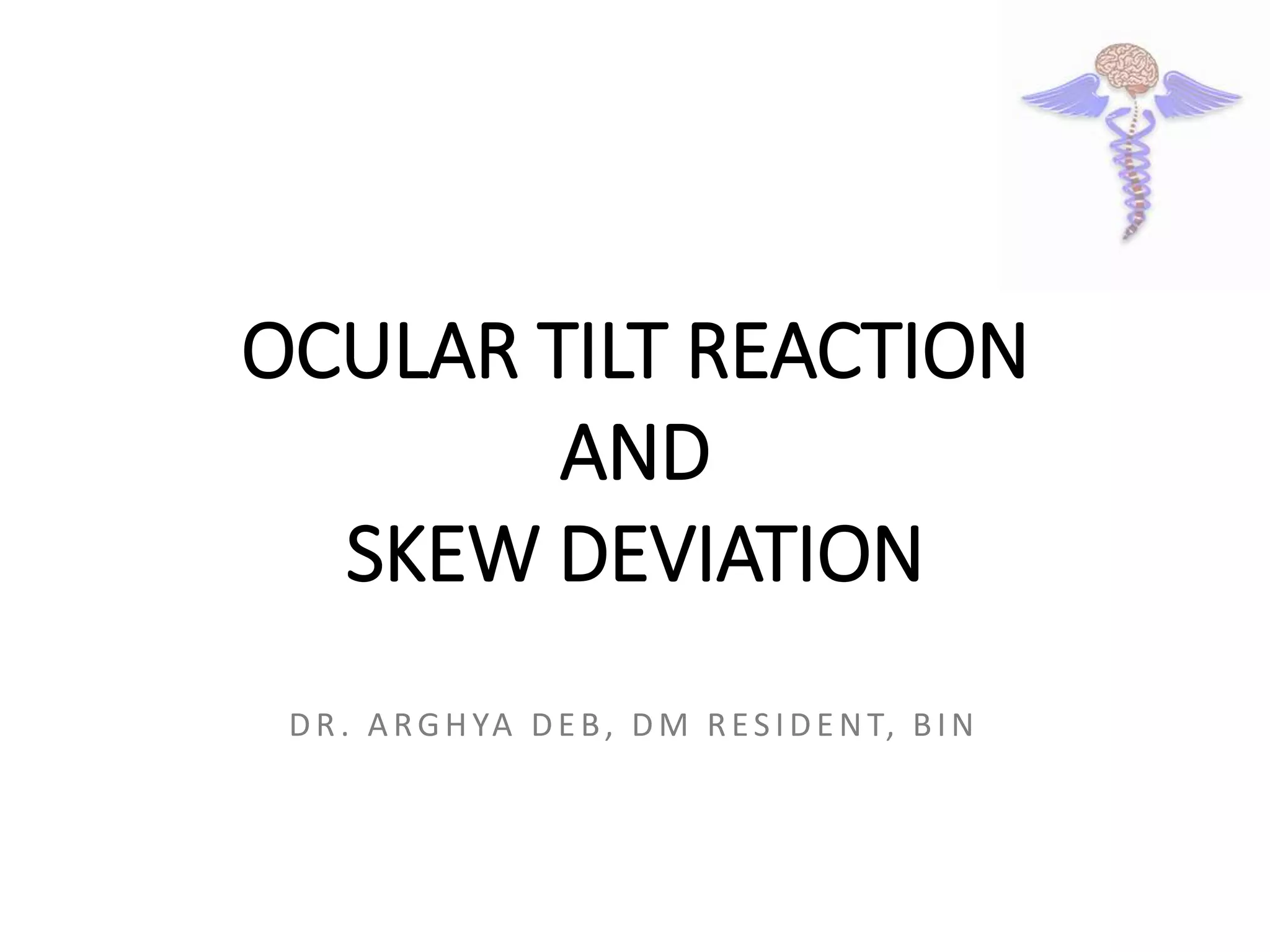 Ocular tilt reaction and skew deviation | PPTX
