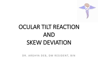 Ocular tilt reaction and skew deviation | PPTX