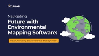 Navigating the Future with Environmental Mapping Software ...