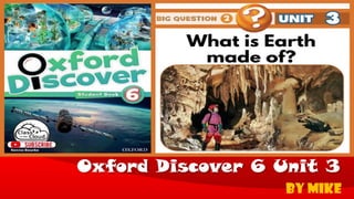 Oxford Discover Book 6, Unit 3. What is Earth Made of? | PPTX