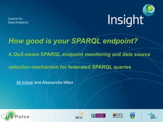 How good is your SPARQL endpoint? A QoS-Aware SPARQL Endpoint Monitoring and Data Source ...