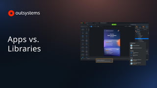 Apps vs. Libraries – The Building Blocks of OutSystems | PPTX