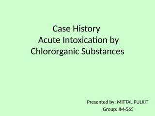 Case History Acute Intoxication by Chloro-organic Substances | PPTX ...