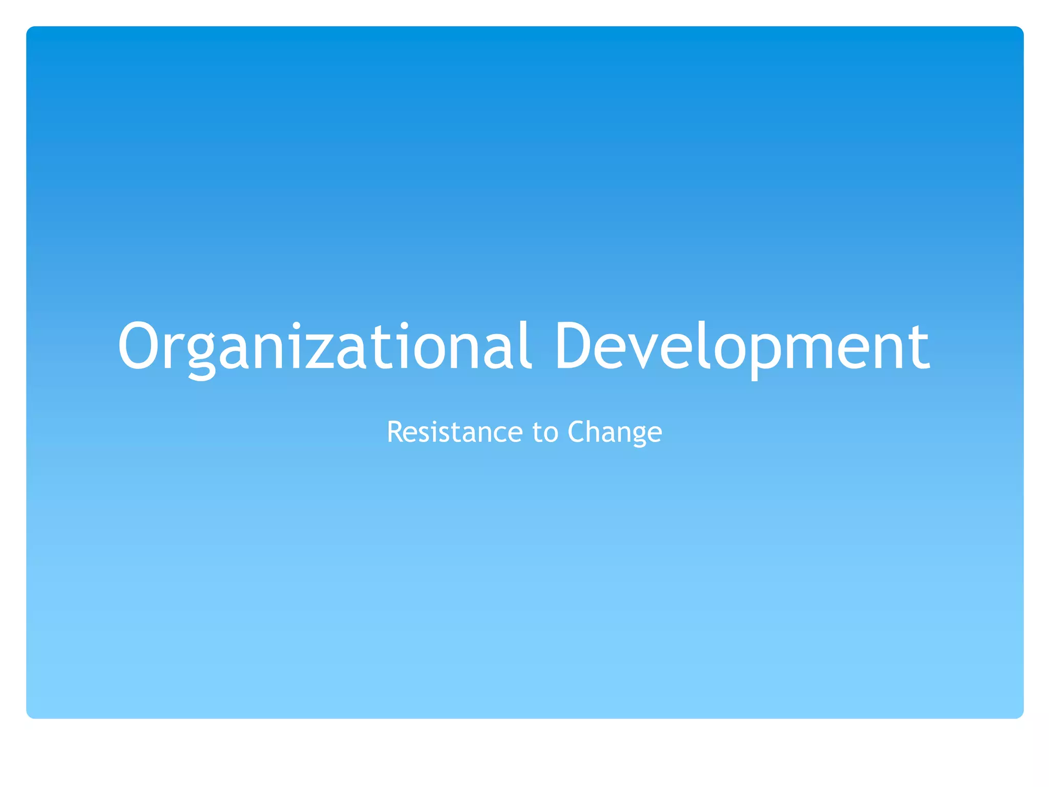 Organizational Change and Resistance | PPT