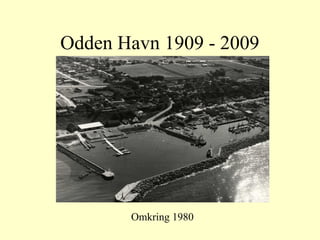 Odden Havn 1909 2009 | PPT
