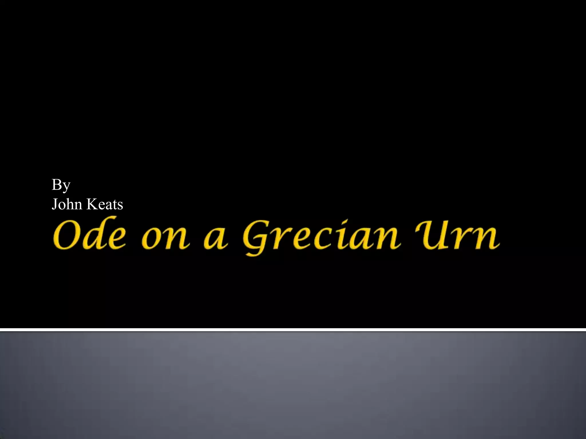 Ode on a grecian urn | PPT