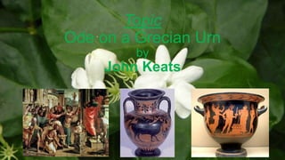 Ode on a grecian urn | PPT
