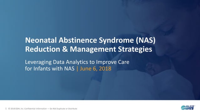 Neonatal Abstinence Syndrome (NAS) Reduction & Management Strategies - Data Analytics to Improve ...