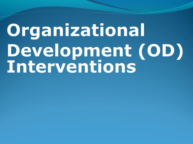 OD Interventions | PDF | Business | Business and Finance