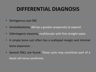 Odontogeniccysts OKC | PPTX