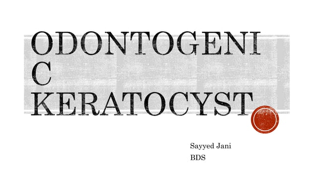 odontogenic keratocyst a developmental cyst | PPT
