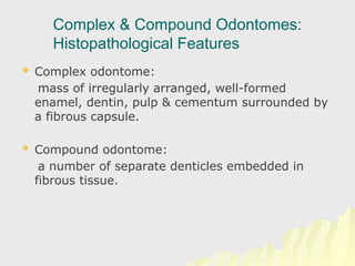 Odontomes & Odontogenic Tumors management.pptx