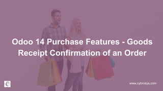 Odoo 14 Purchase Features - Goods Receipt Confirmation of an Order | PPT