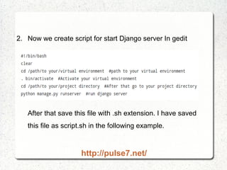 How to start Django automatically after restarting development or local systems/server in Linux ...