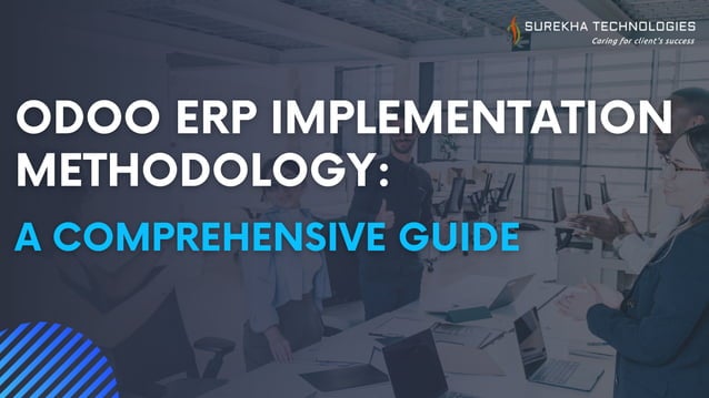 omprehensive Odoo ERP Implementation Methodology | Step-by-Step Guide | PDF