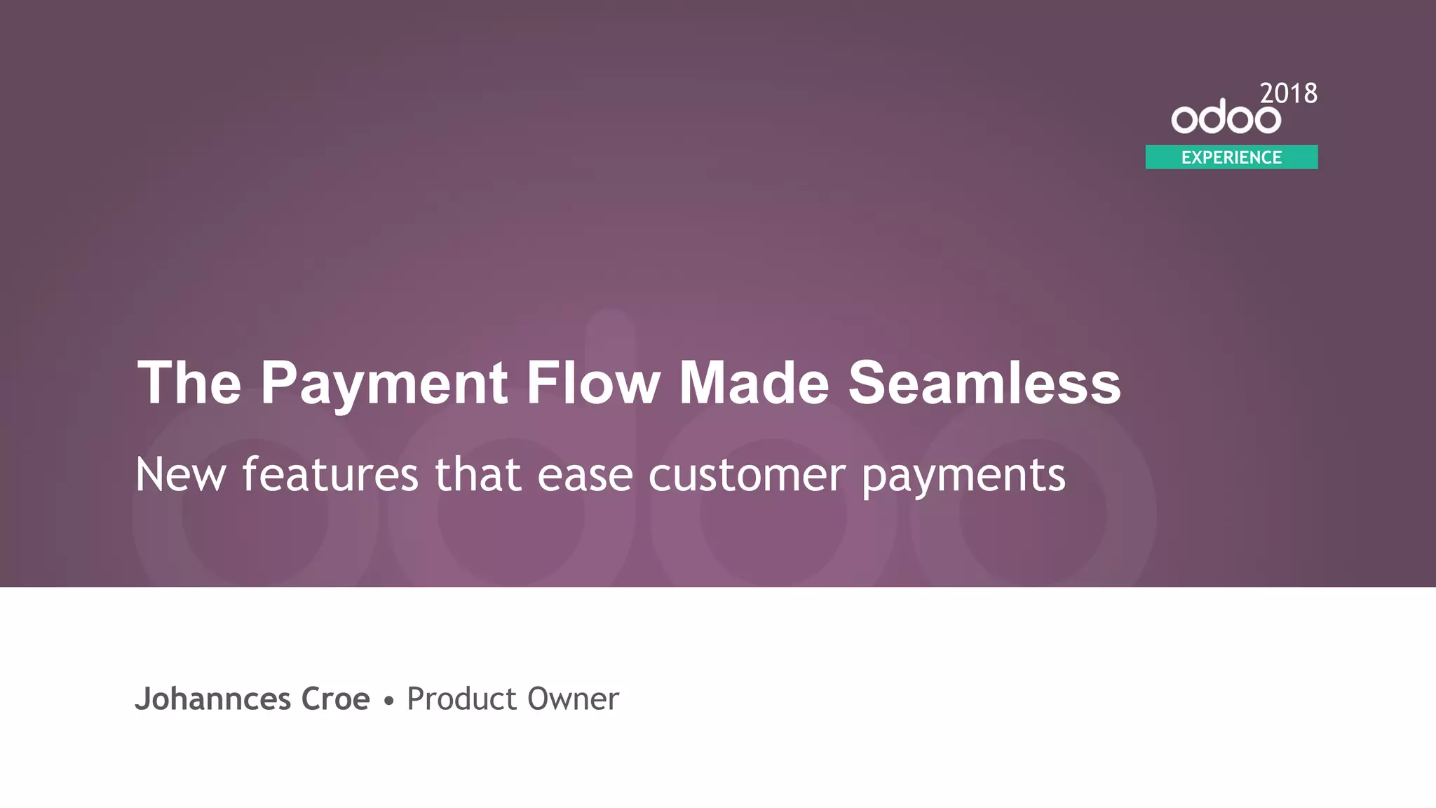 Odoo Experience 2018 - The Payment Flow Made Seamless | PDF