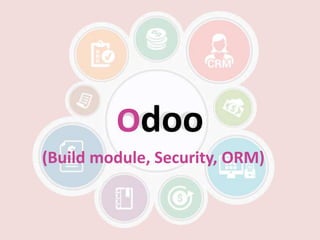 Odoo (Build module, Security, ORM) | PPT