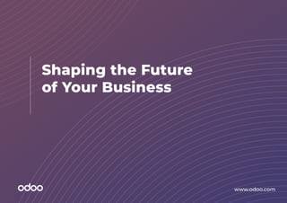 Odoo System Presentation for Shaping the Future of Your Business | PDF