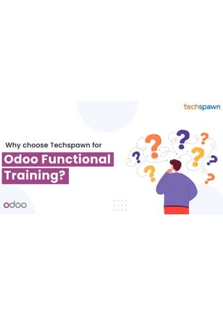 Why Choose Techspawn for Odoo Functional Training? | PDF