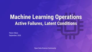 Machine Learning Operations Active Failures, Latent Conditions | PDF