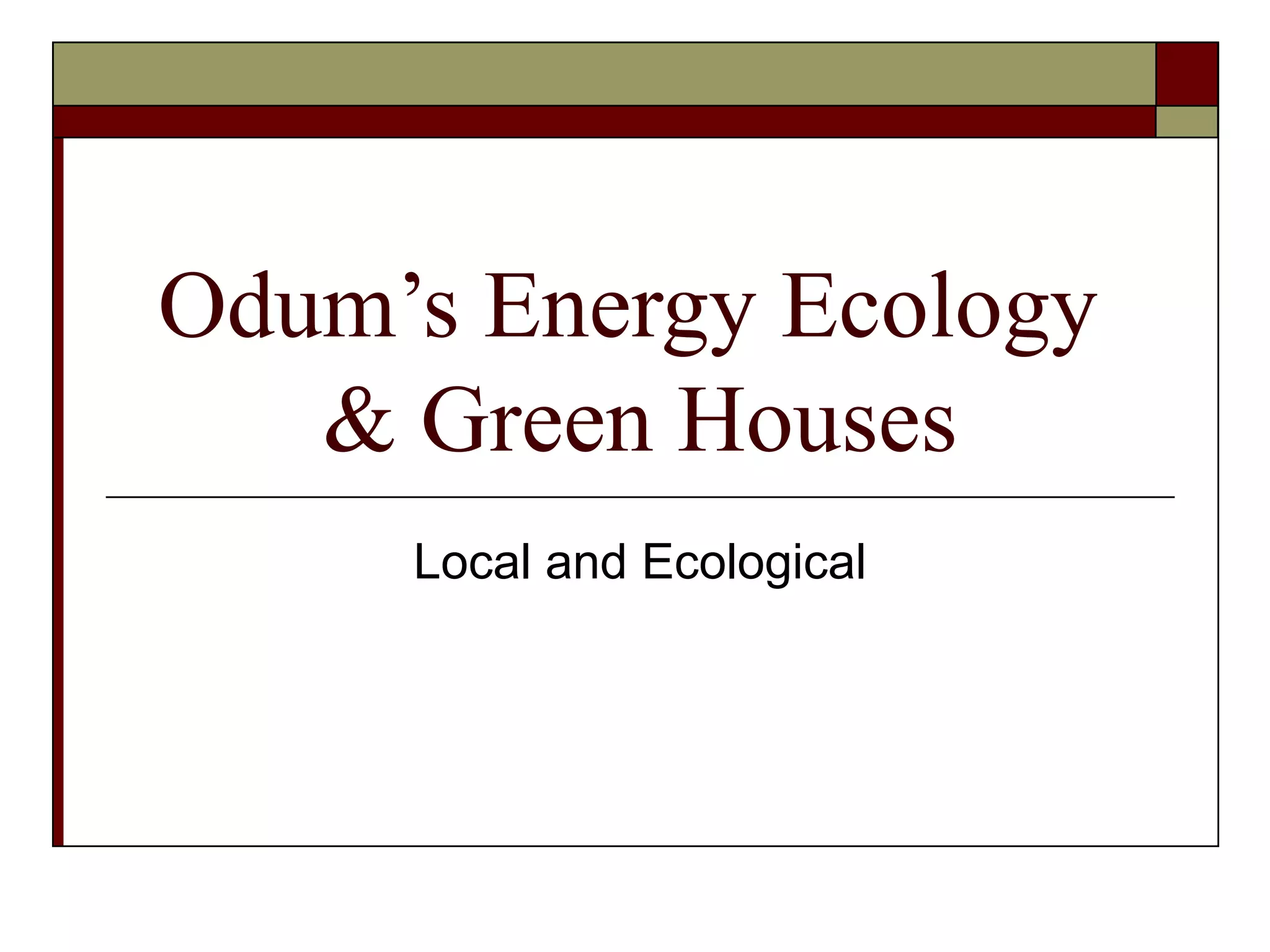 Odum, energy and green houses | PPT