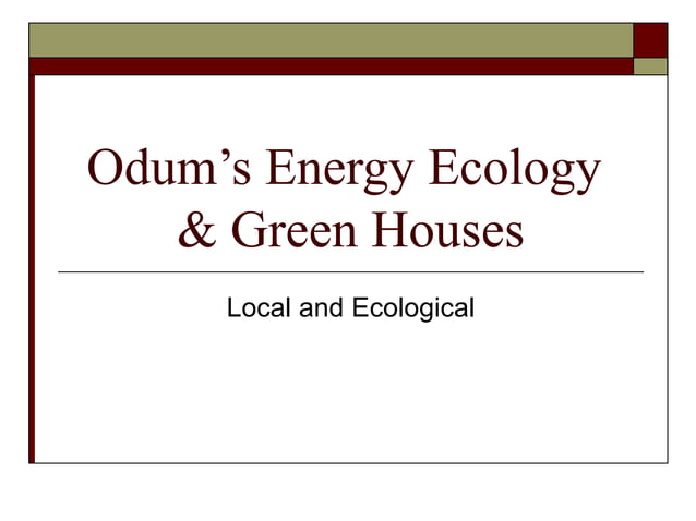 Odum, energy and green houses | PPT | Gardening | Home & Garden