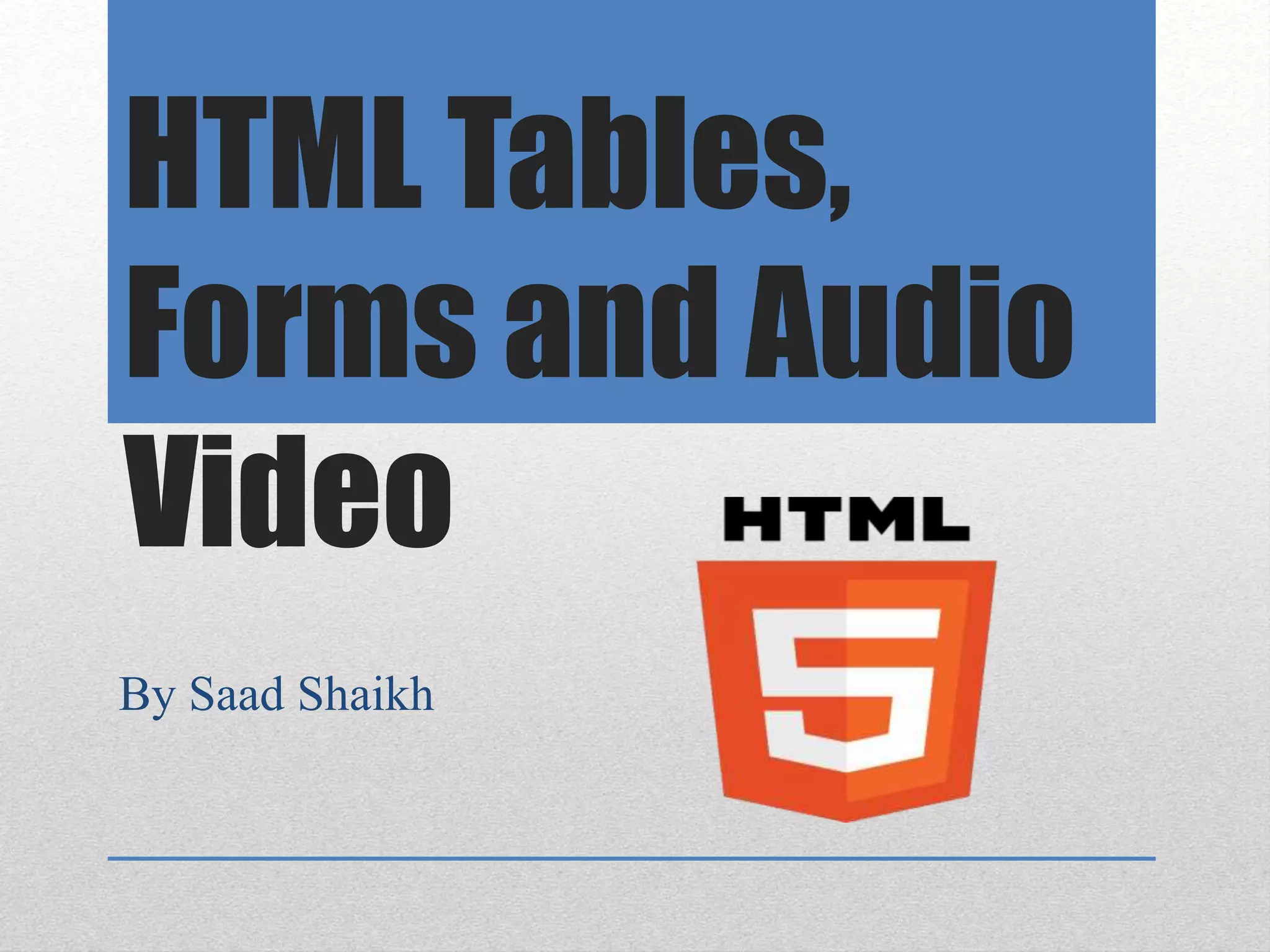 Html tables, forms and audio video | PPTX