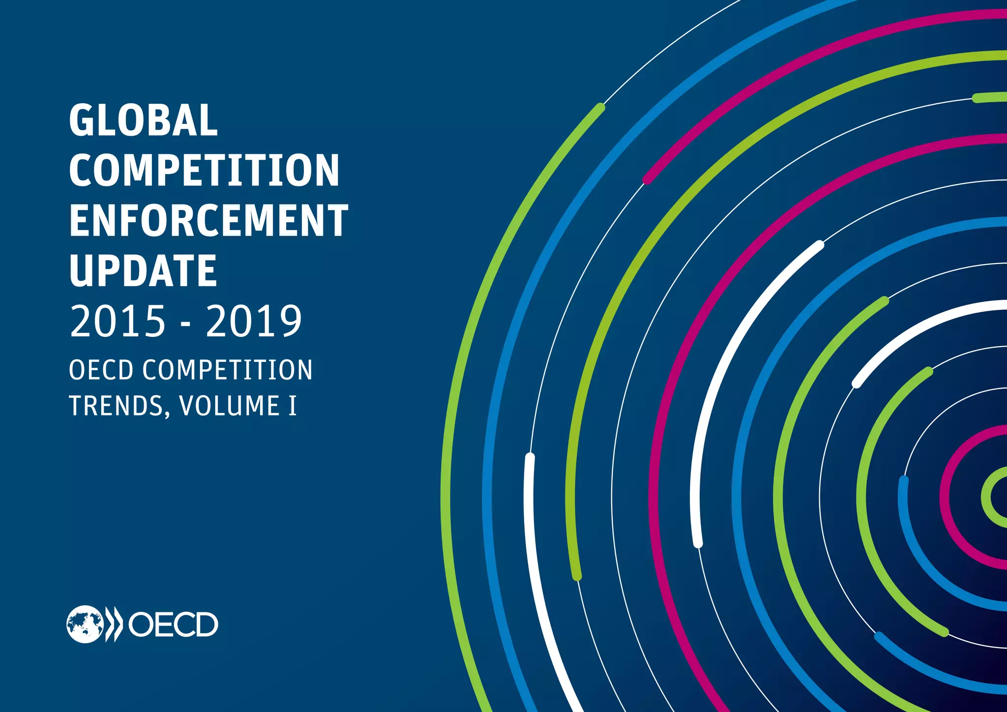 OECD Competition Trends 2021 - Vol 1 Global Competition Enforcement Update 2015-2019 | PDF
