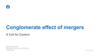 Conglomerate effects of mergers - Eliana Garcés - Facebook - June 2020 ...