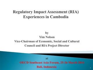 Regulatory Impact Assessment (RIA) Experiences in Cambodia - Yim Nolson | PDF