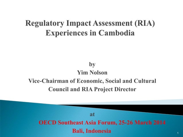 Regulatory Impact Assessment (RIA) Experiences in Cambodia - Yim Nolson | PPT