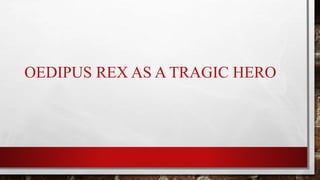 Oedipus Rex as a Tragic Hero | PPTX