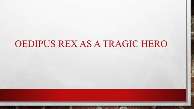 Oedipus Rex as a Tragic Hero | PPT