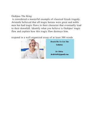 Oedipus The King is considered a masterful example of classical Gr.docx