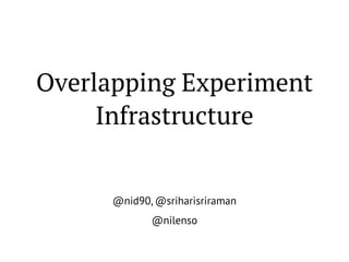 Overlapping Experiments Infrastructure | PDF | Search | Internet
